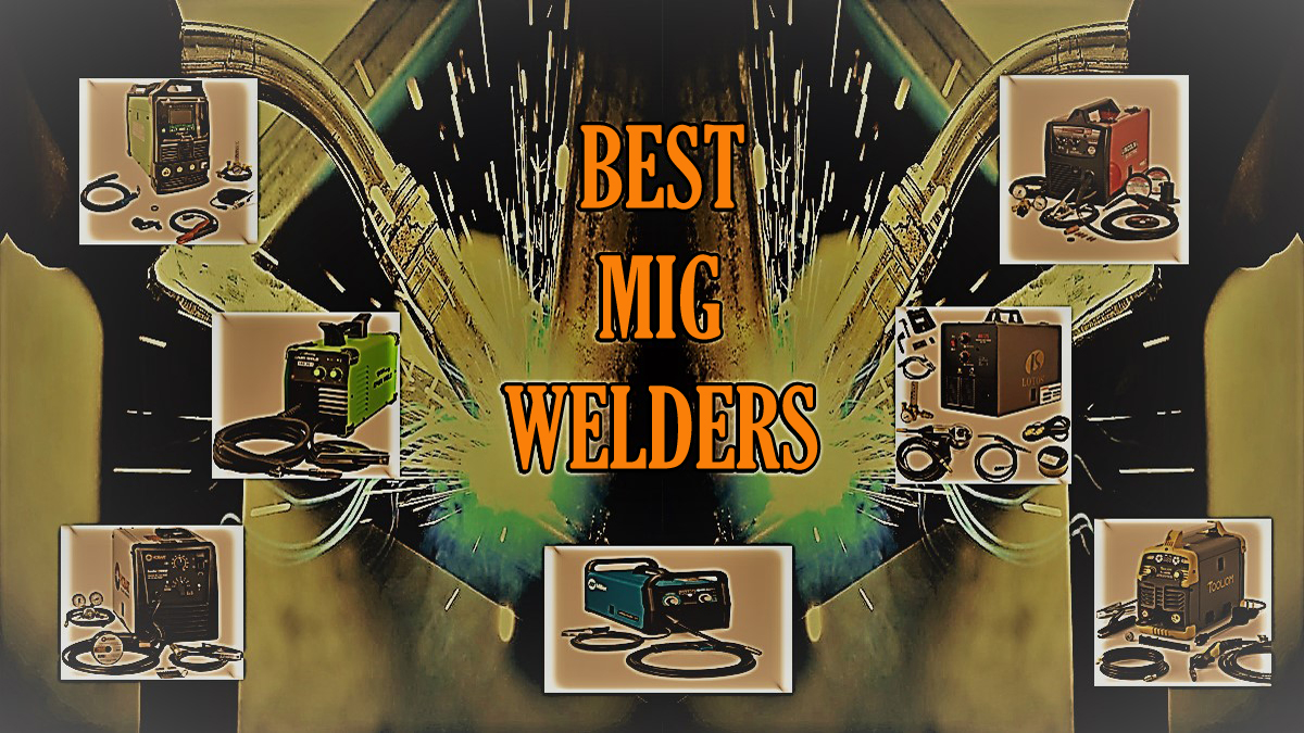 Top 7 Best MIG Welders Of 2023 For Precise Welding - Tools Topics