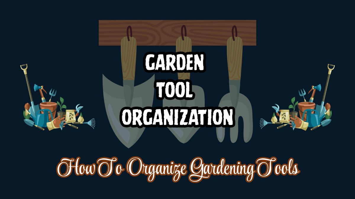Gardening Tool Organization - Tools Topics
