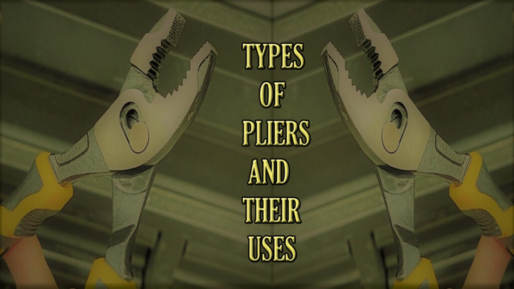 Types Of Pliers And Their Uses You Must Know - Tools Topics