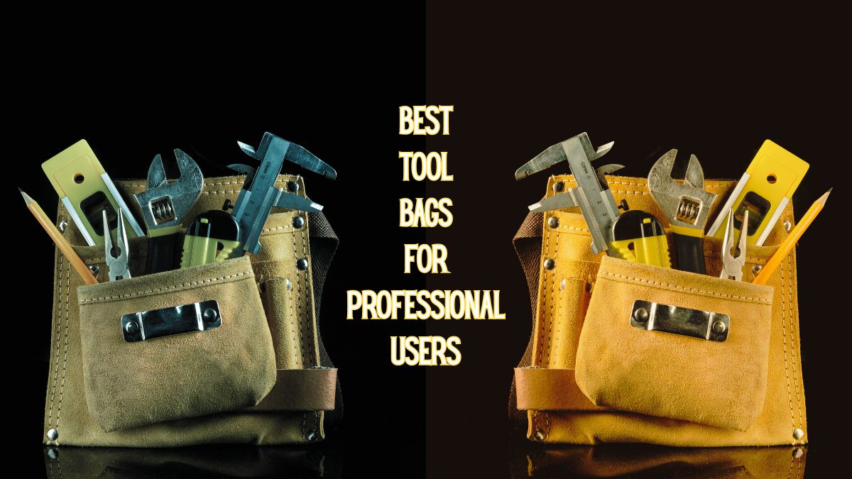 The 9 Best Tool Bags 2024 for Professional Users - Tools Topics