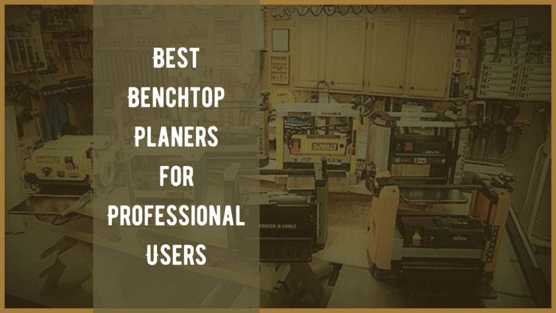 Top 7 Best Benchtop Planers of 2026 for Professional Users - Tools Topics