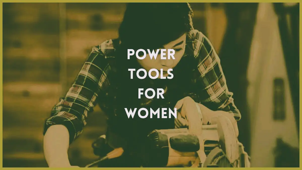 Power Tools for Women: DIY Projects Made Easy - Tools Topics