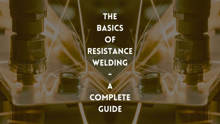 The Basics of Resistance Welding - A Complete Guide - Tools Topics