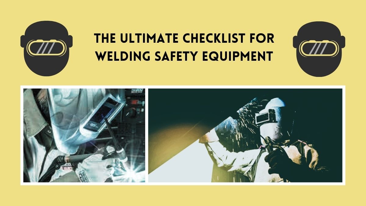 The Ultimate Checklist for Welding Safety Equipment - Tools Topics