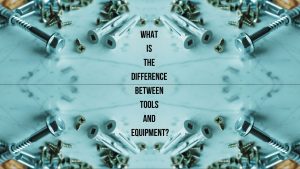 What is the Difference between Tools And Equipment? Unveiled Secrets ...