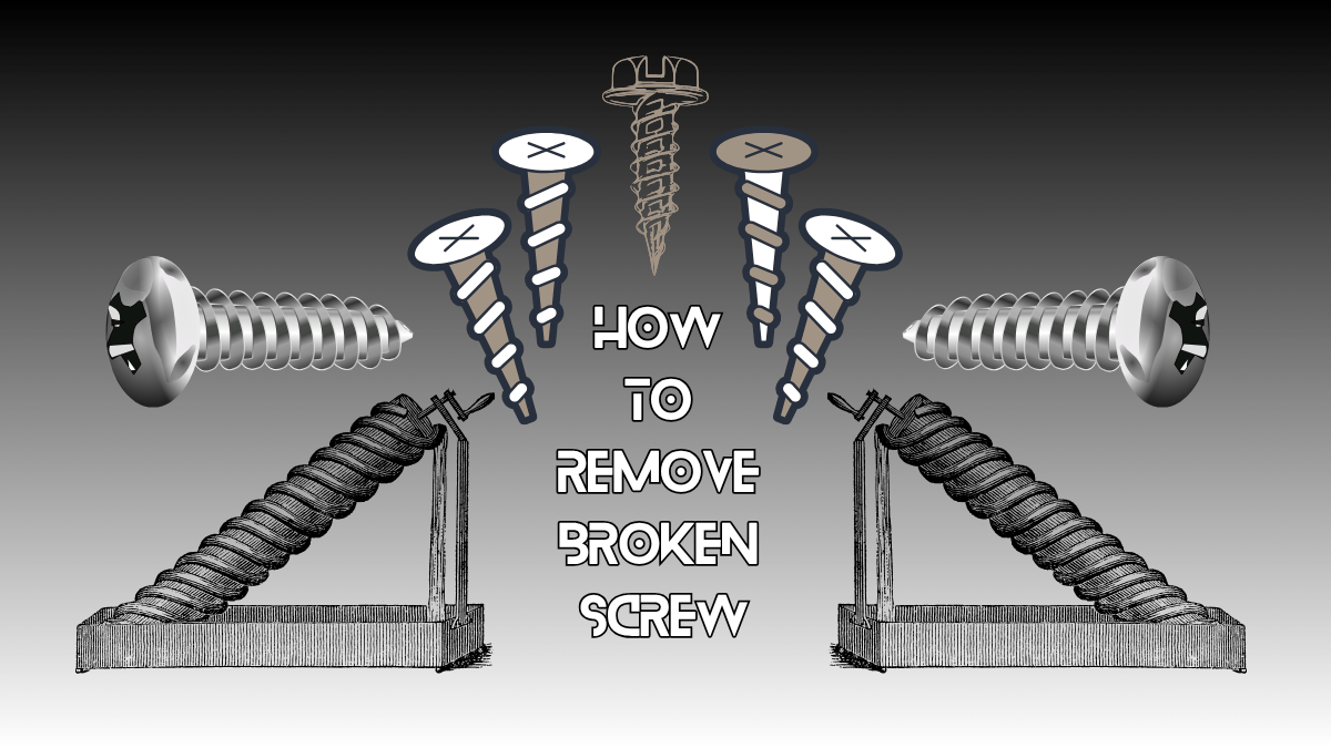 How to Remove Broken Screw: Quick & Easy Fixes! - Tools Topics