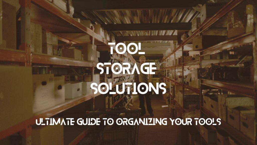 Tool Storage Solutions: Ultimate Guide to Organizing Your Tools - Tools ...