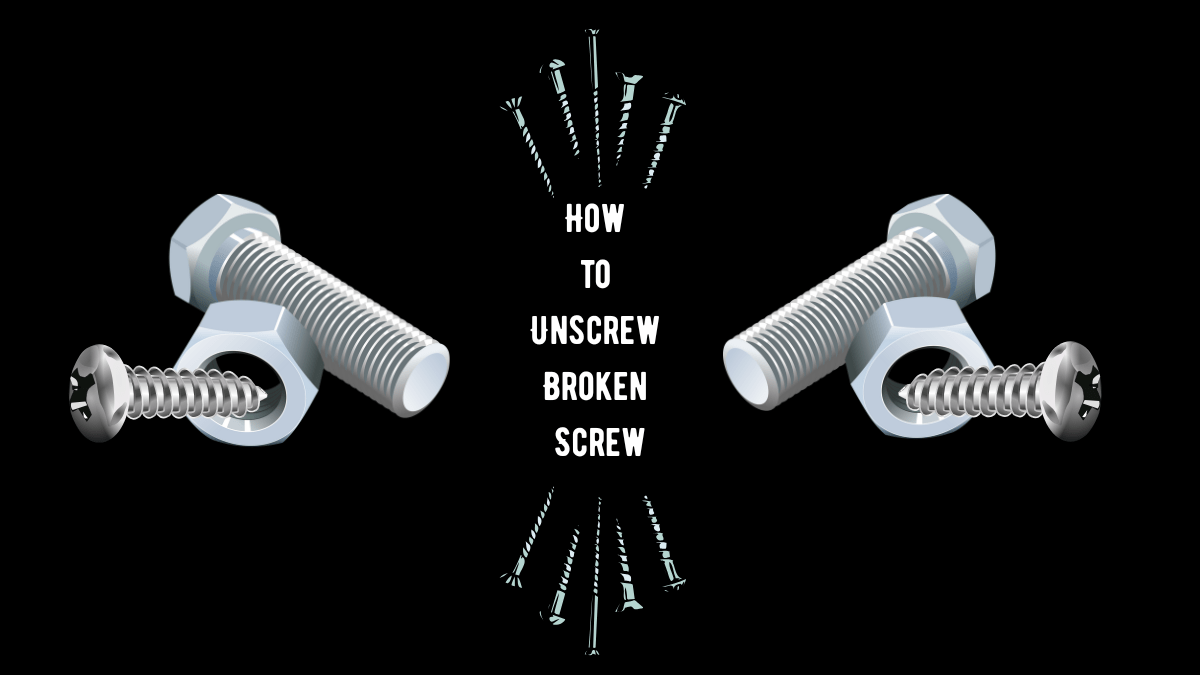 How to Unscrew Broken Screw: Expert Tips and Tricks - Tools Topics