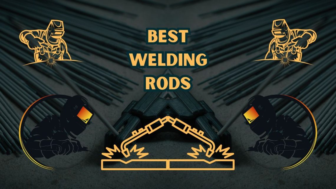 Top 7 Best Welding Rods for Flawless Results - Tools Topics