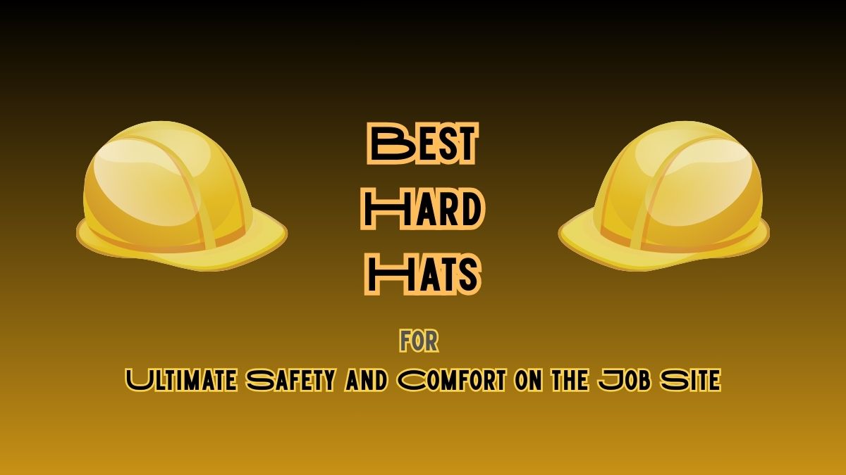Best Hard Hats for Ultimate Safety and Comfort on the Job Site - Tools ...