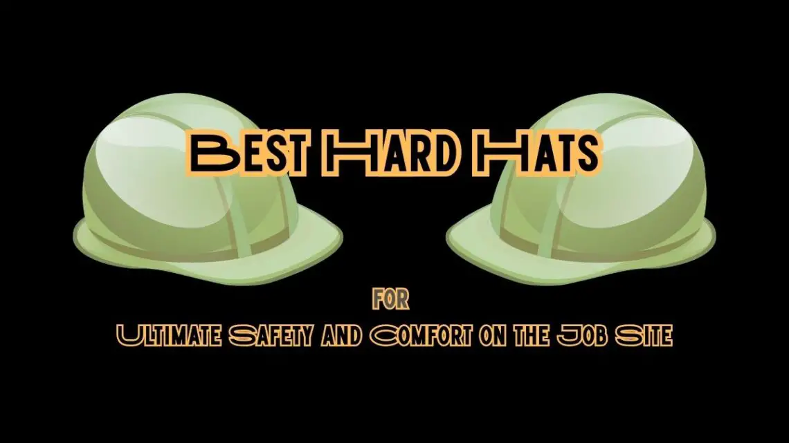 Best Hard Hats for Ultimate Safety and Comfort on the Job Site - Tools ...