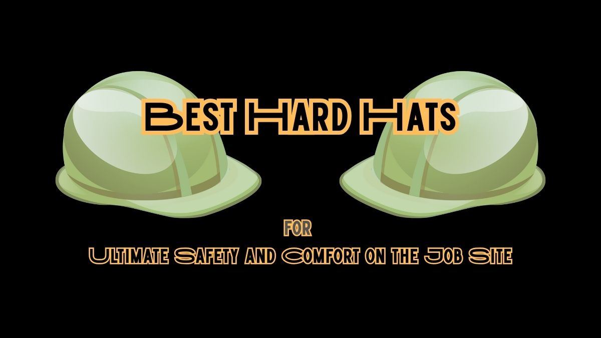 Best Hard Hats for Ultimate Safety and Comfort on the Job Site - Tools ...