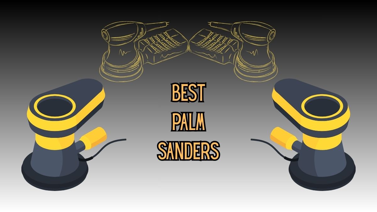 10 Best Palm Sanders for Flawless Sanding Results - Tools Topics