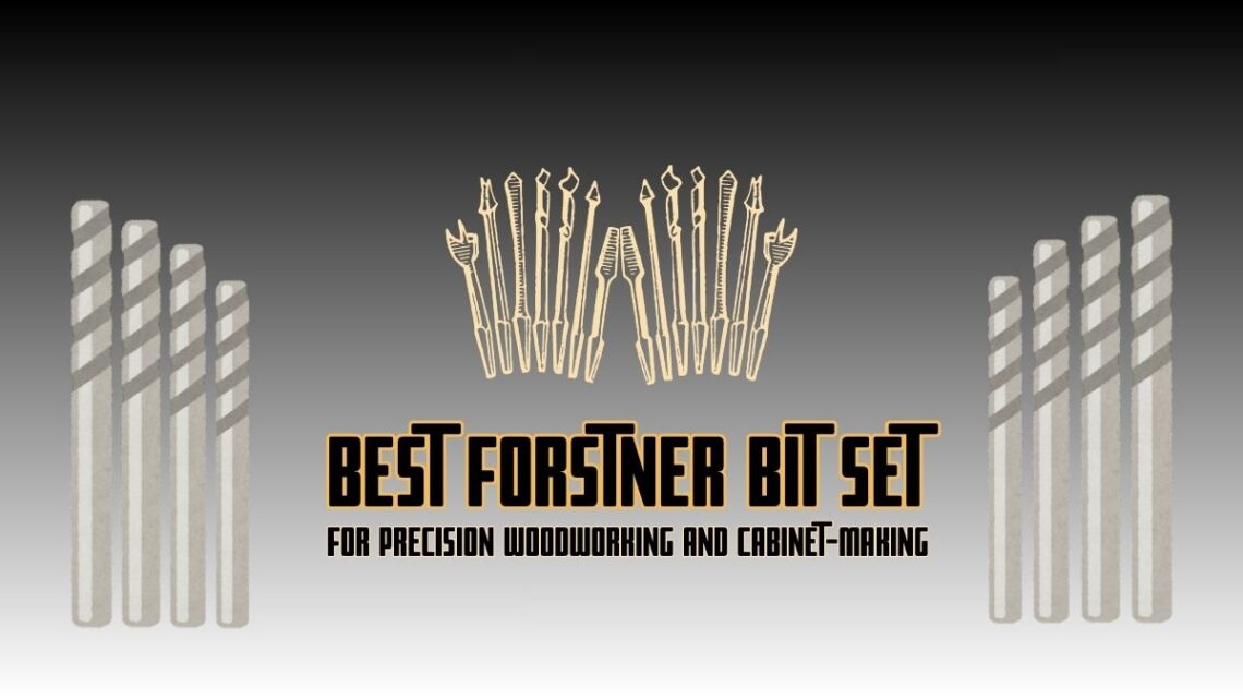 Best Forstner Bit Set for Precision Woodworking and Cabinet-Making ...